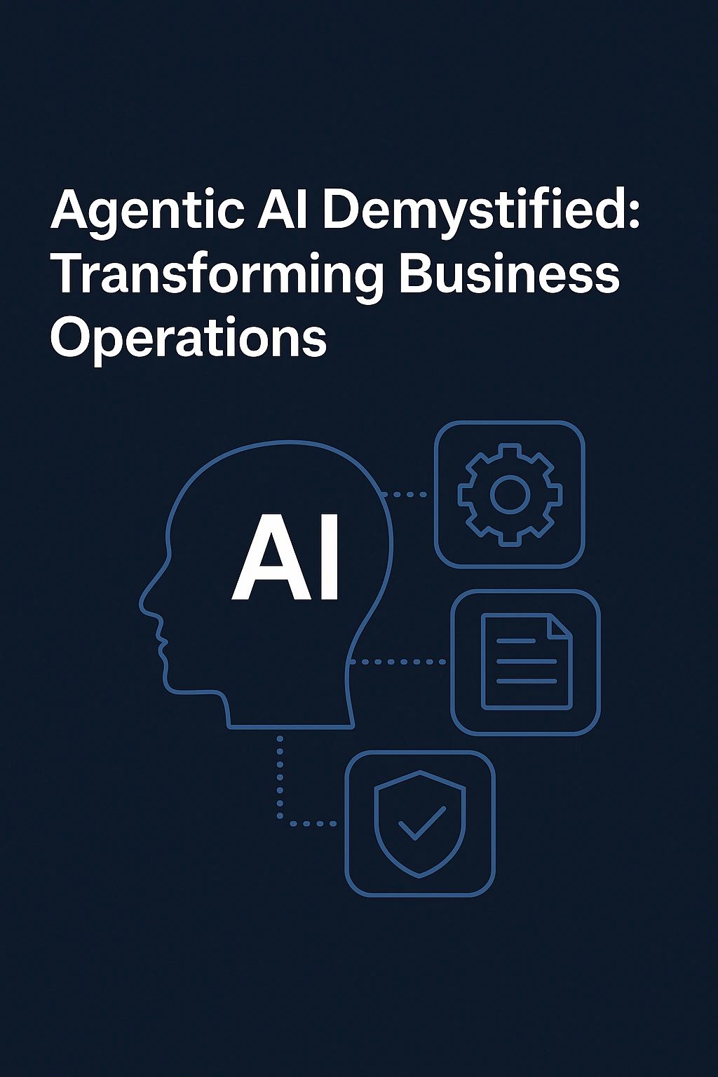 Operationalizing AI: A Practical Guide to Agentic AI